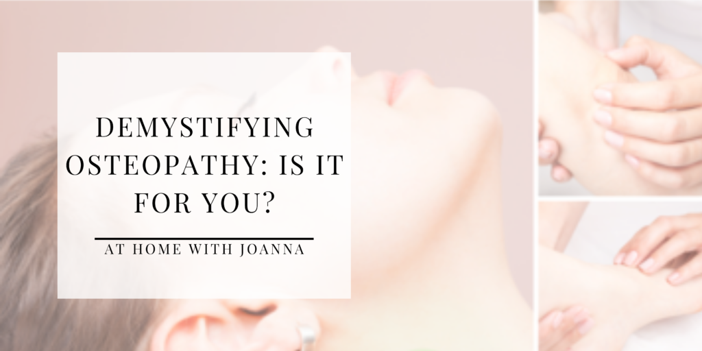 Demystifying Osteopathy: Is it for you? – At Home With Joanna