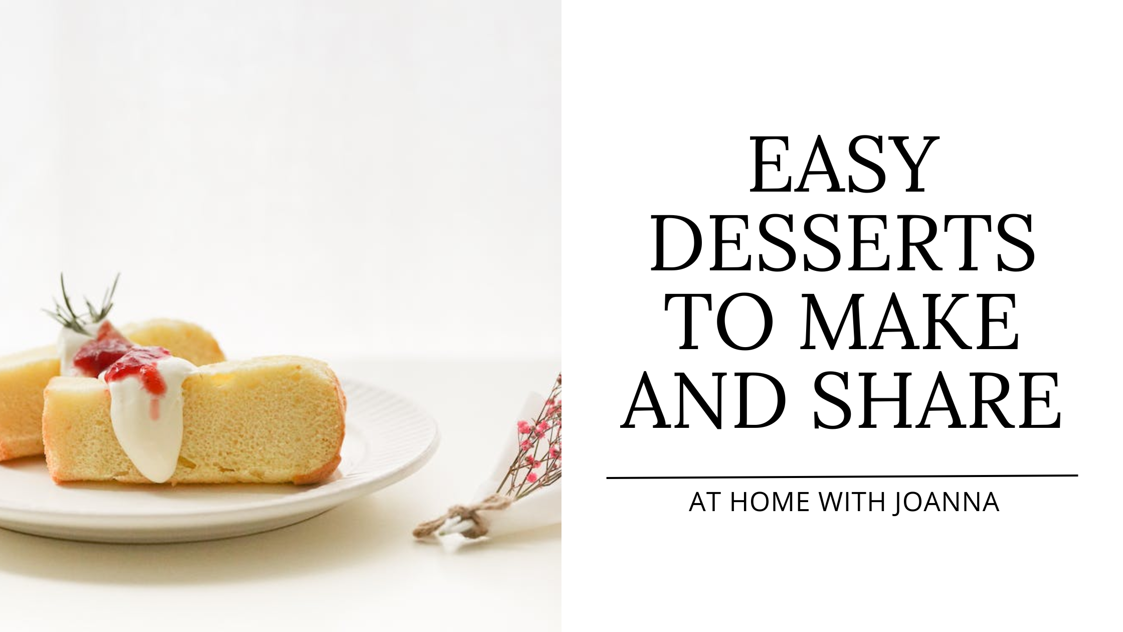 Easy Desserts To Make And Share – At Home With Joanna