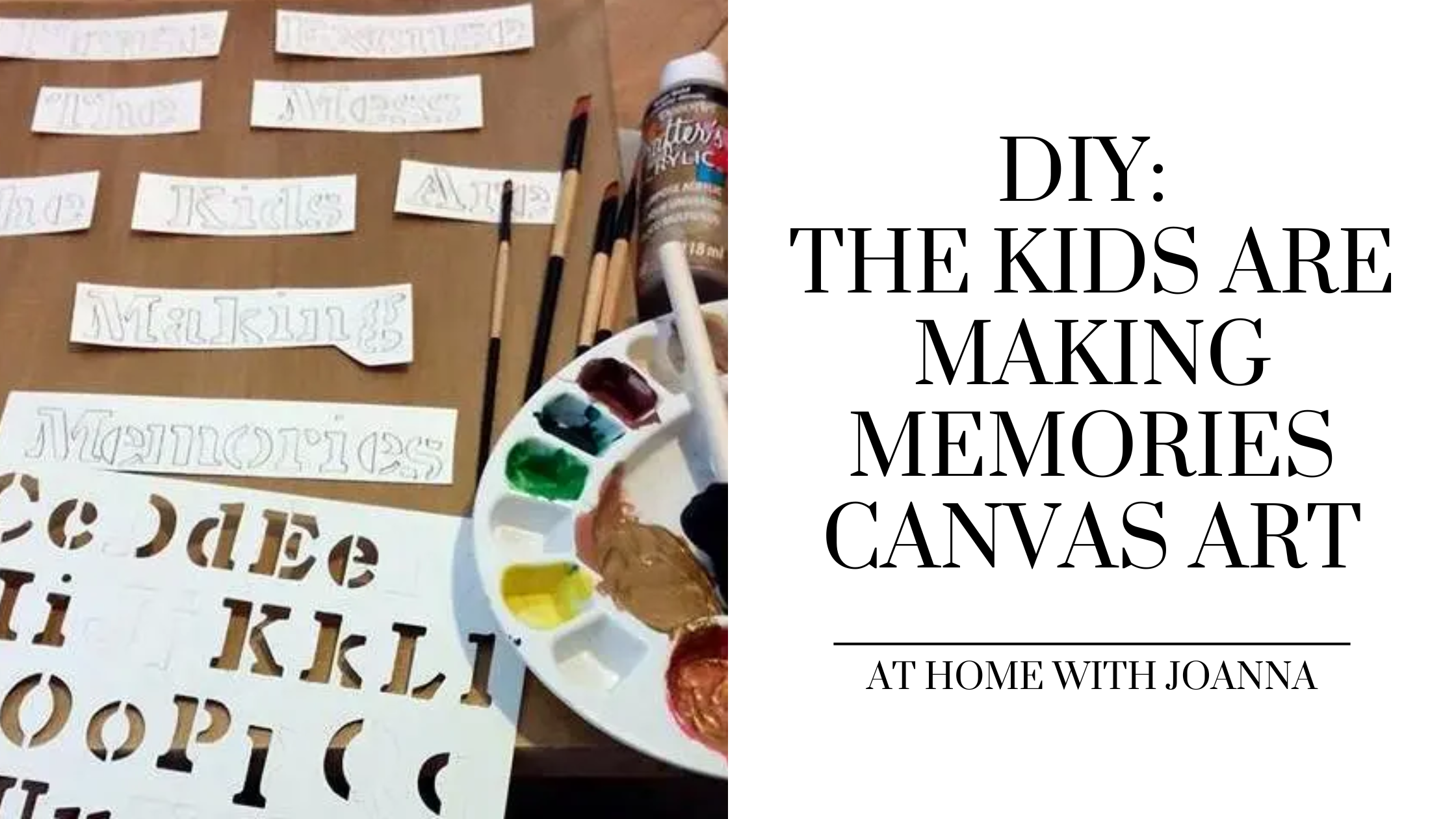 DIY: Kids are Making Memories Canvas Art – At Home With Joanna