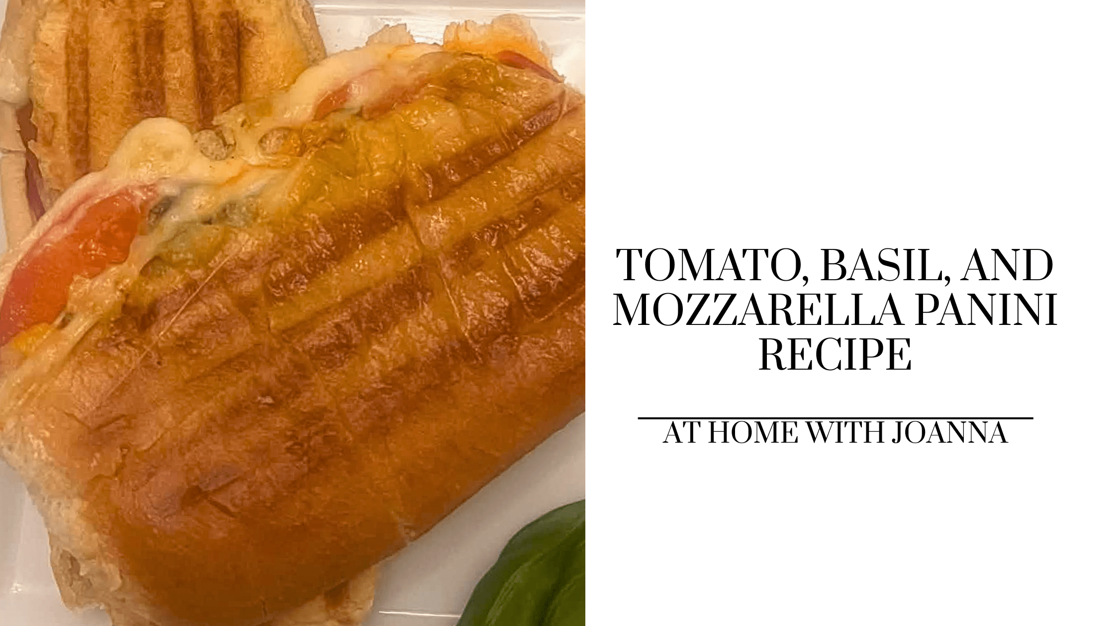 Tomato, Basil, and Mozzarella Panini Recipe – At Home With Joanna